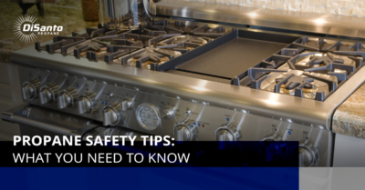 Propane Safety Tips: What You Need To Know | Disanto Propane